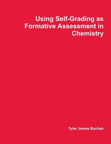 Using Self-Grading as Formative Assessment in Chemistry, Tyler Buchan ...